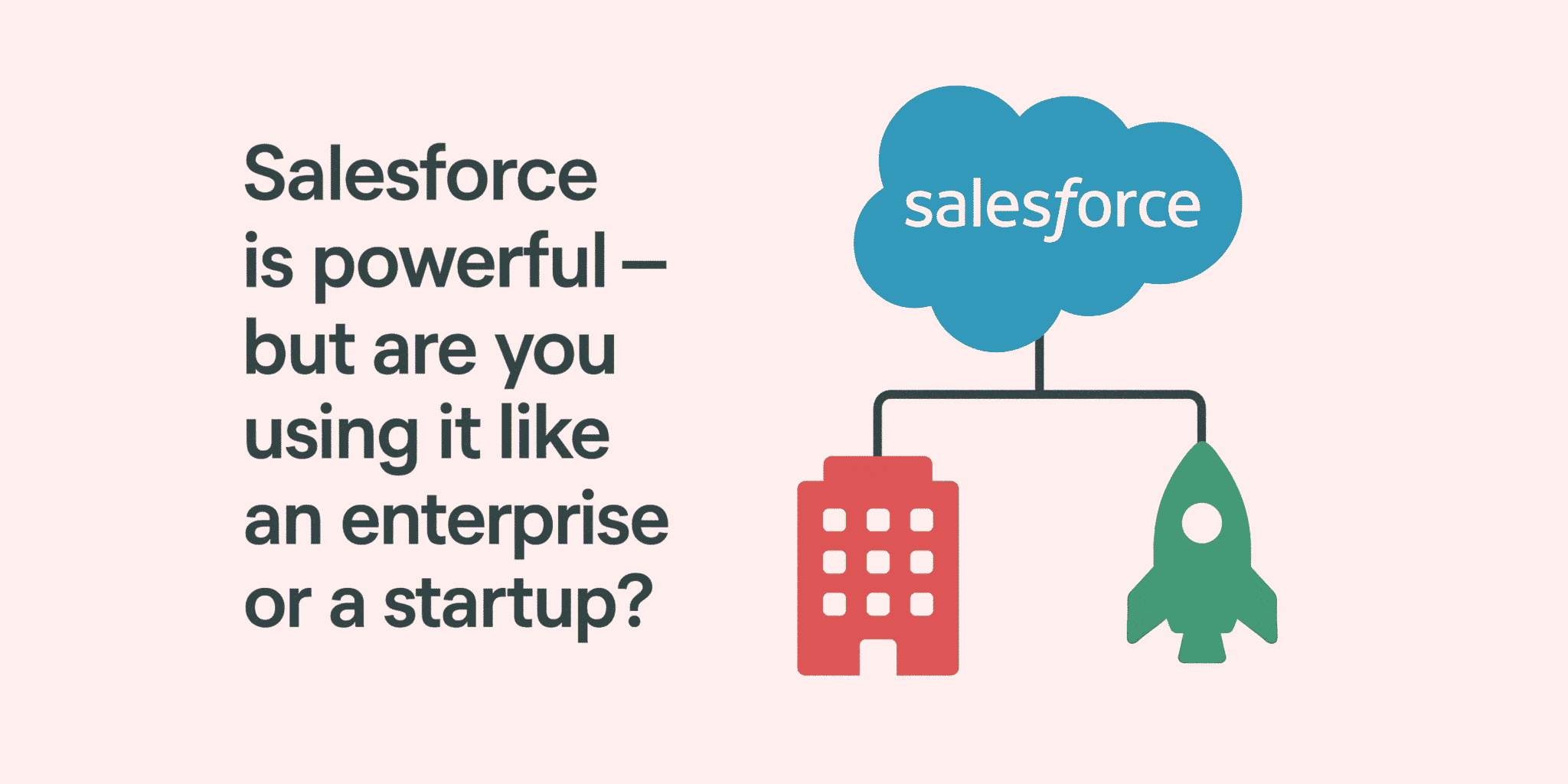 Salesforce Is Powerful — But How Are You Using It?
